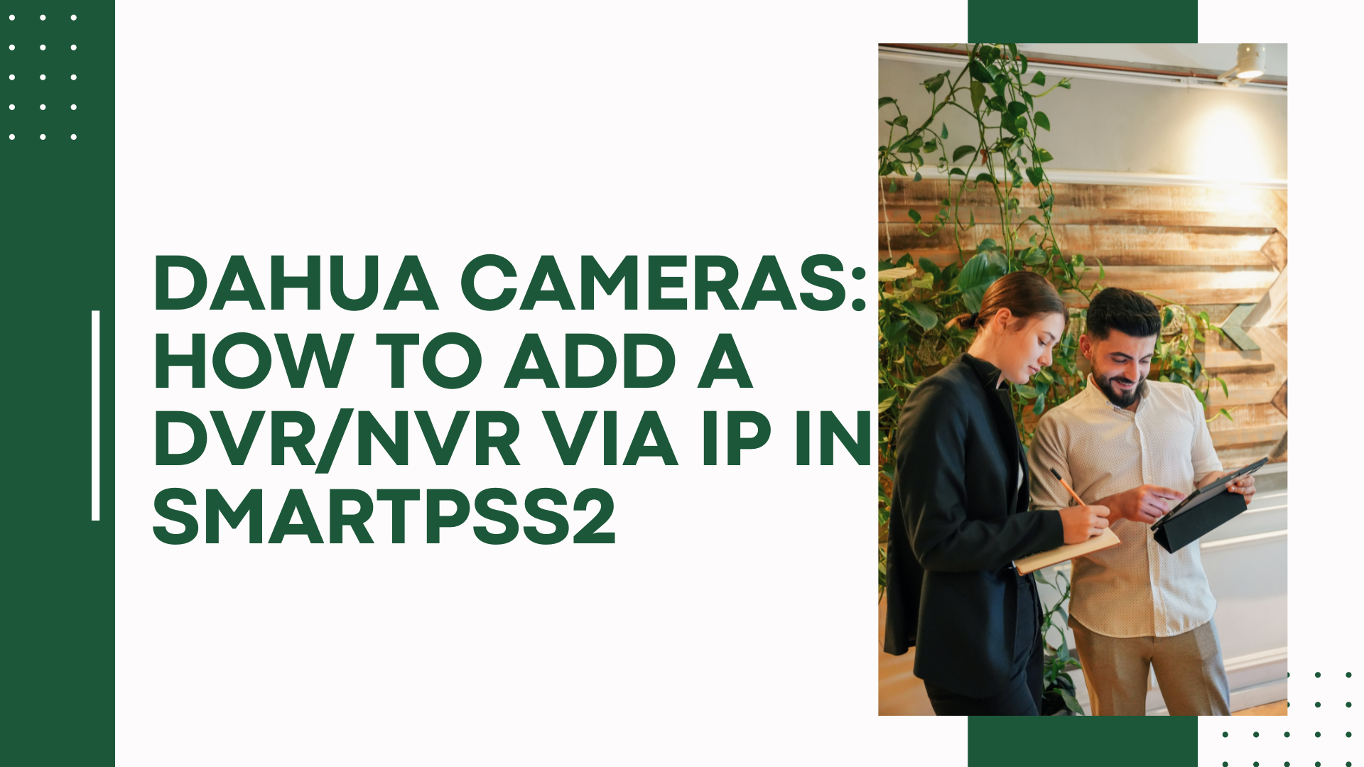 DAHUA Cameras: How to Add a DVR/NVR via IP in SmartPSS2