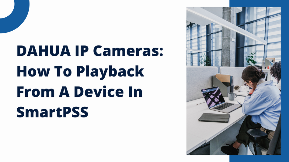 DAHUA IP Cameras: How To Playback From A Device In SmartPSS