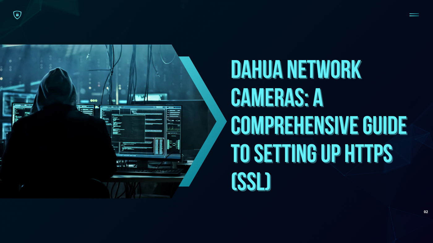 DAHUA NETWORK CAMERAS: A Comprehensive Guide to Setting Up HTTPS (SSL)