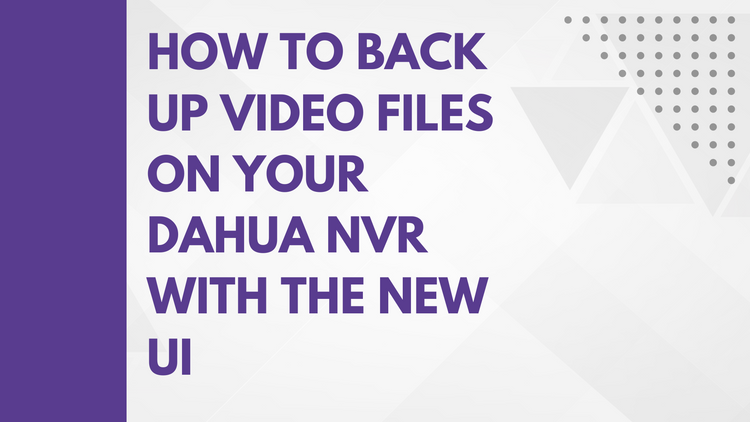 How to Back Up Video Files on Your DAHUA NVR with the New UI